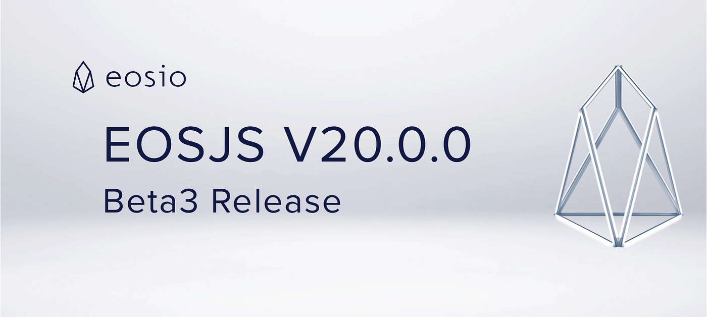 EOSJS Version 20-beta3: React Native Support and Enhancements for Signature Providers | by eosio ...