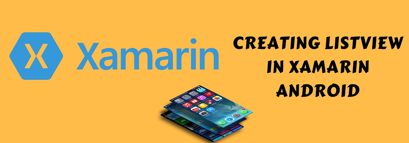 How to Create ListView in Xamarin Android | by Ramya | Medium