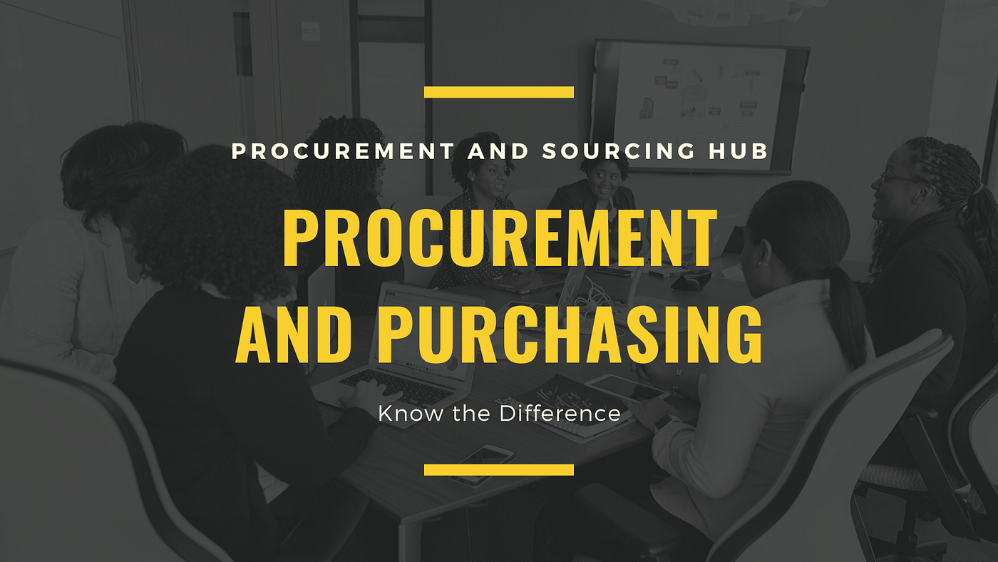 Difference Between Procurement and Purchasing | by James Diaz | Procurement and Sourcing Hub ...