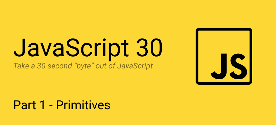 JavaScript 30— Part 1, Primitives | by Ryan Vanbelkum | Medium