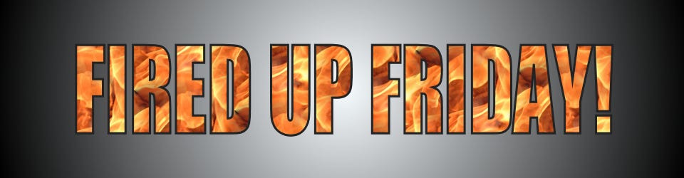 Fired Up Friday! (#1) | by Mike Phillips | Lead The Team Blog | Medium