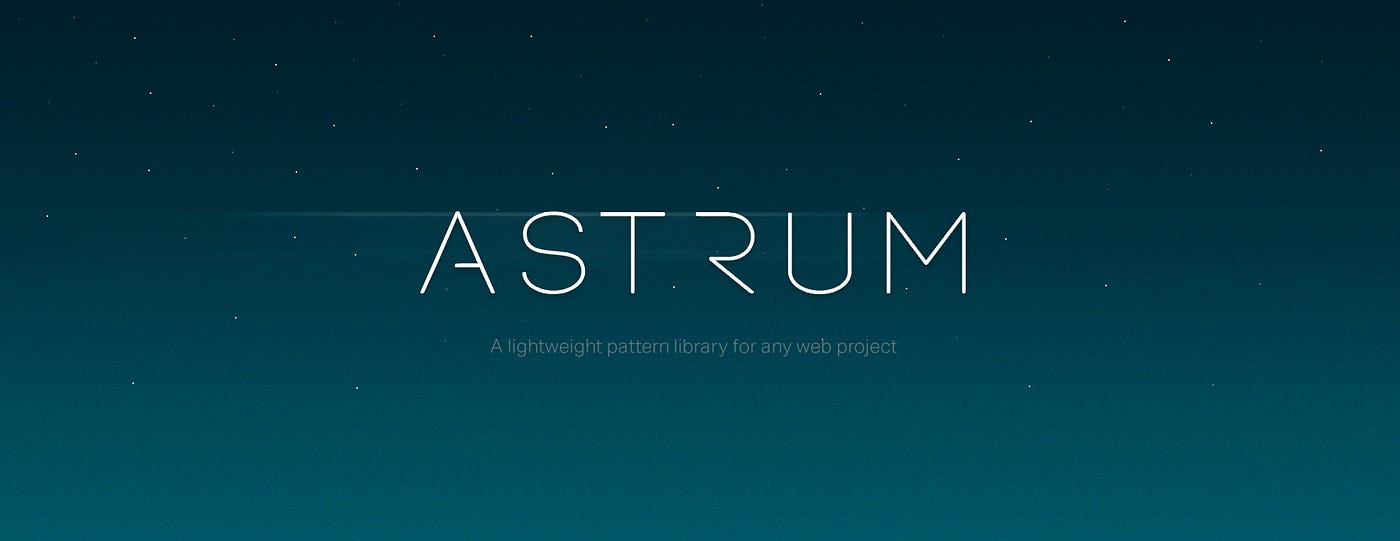 Introducing Astrum. A lightweight pattern library for any… | by Ryan ...
