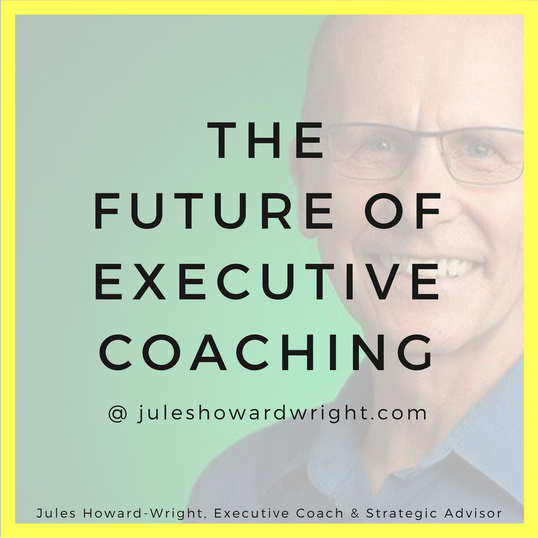 The future of executive coaching. “The future always comes too fast and ...