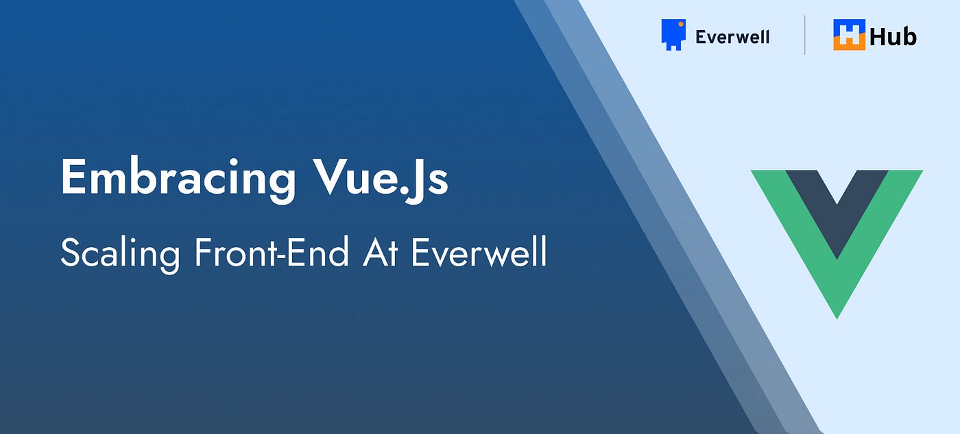Embracing VueJs: Scaling Front-End At Everwell | by Everwell Health | Pulse by Everwell | Sep ...