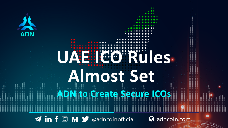 UAE ICO Rules Almost Set — ADN to Create Secure ICOs | by ADN Coin ...