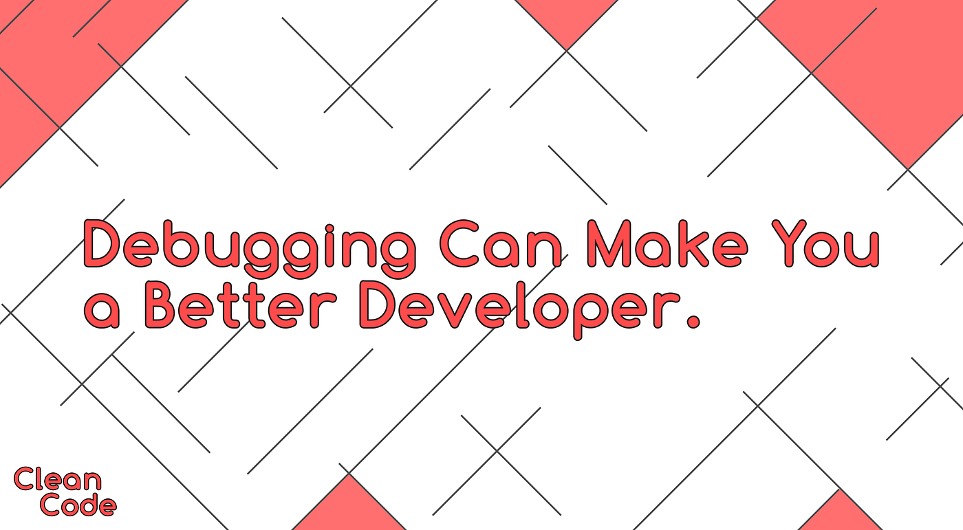 How Debugging Can Make You a Better Developer. | by Nikita Goncharuk ...