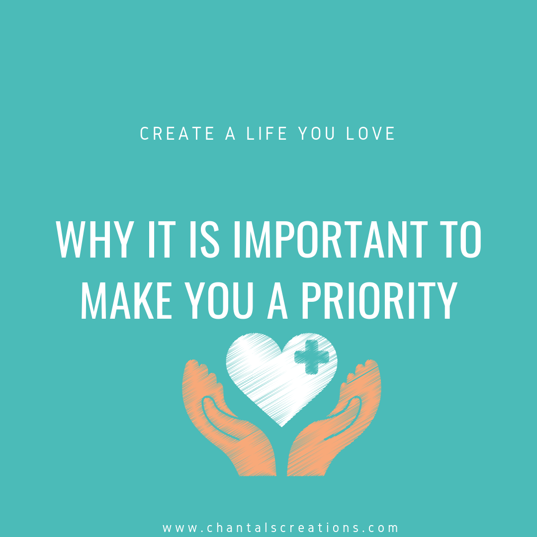 Why It Is Important to Make You a Priority | by Chantal's Creations ...