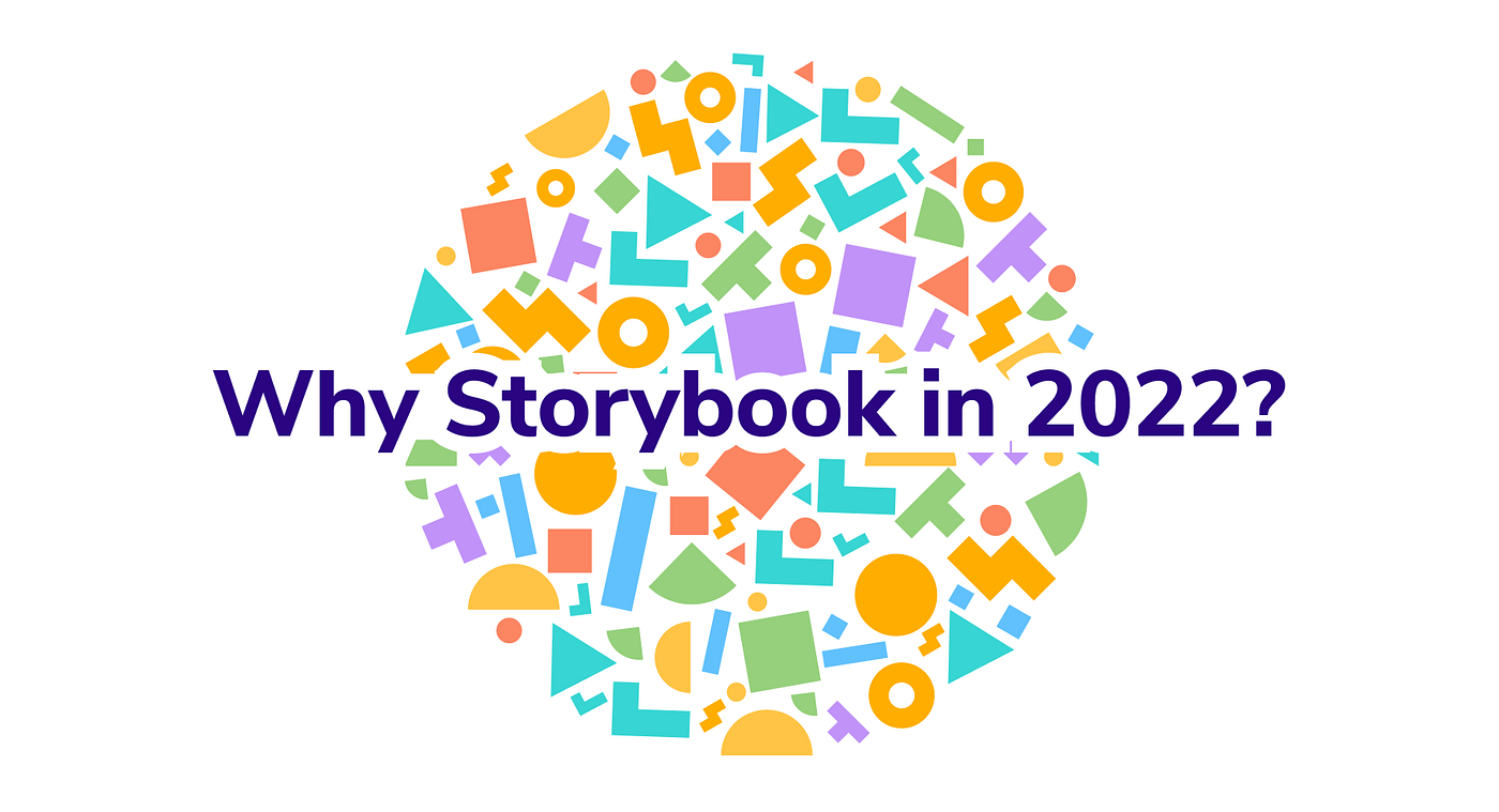 Why Storybook in 2022?. Why do developers actually use… | by Dominic Nguyen | Storybook | Sep ...