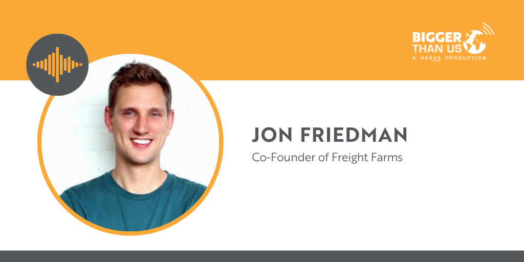 How to Grow Food Anywhere with Jon Friedman, Co-Founder of Freight ...