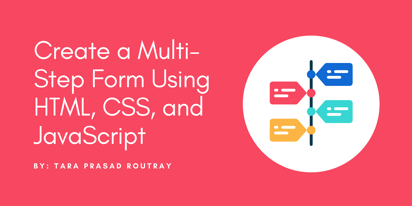 Create a Multi-Step Form Using HTML, CSS, and JavaScript | by Tara Prasad Routray | Level Up Coding