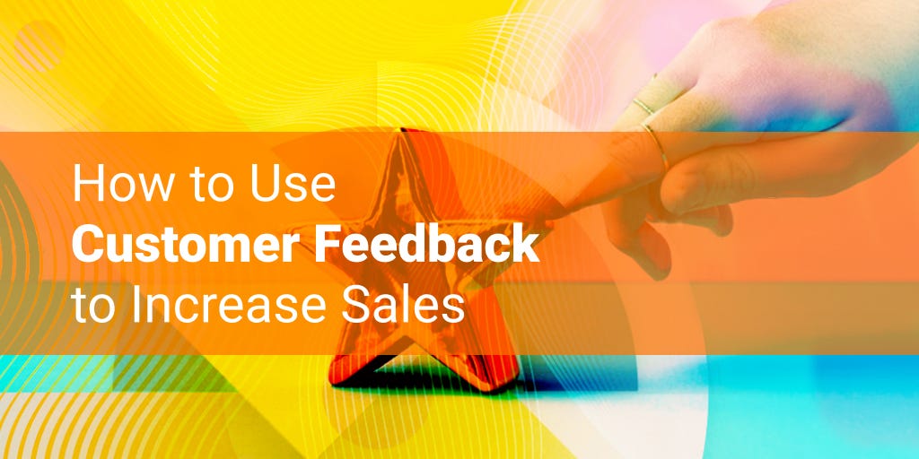 Customer Feedback: How to Use It to Increase Sales | by Altcraft ...