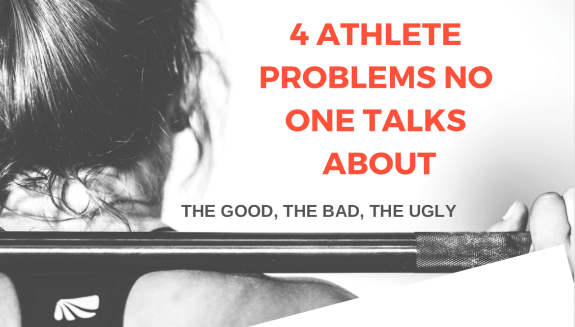 4 Athlete Problems No One Talks About (The Good, The Bad, The Ugly ...