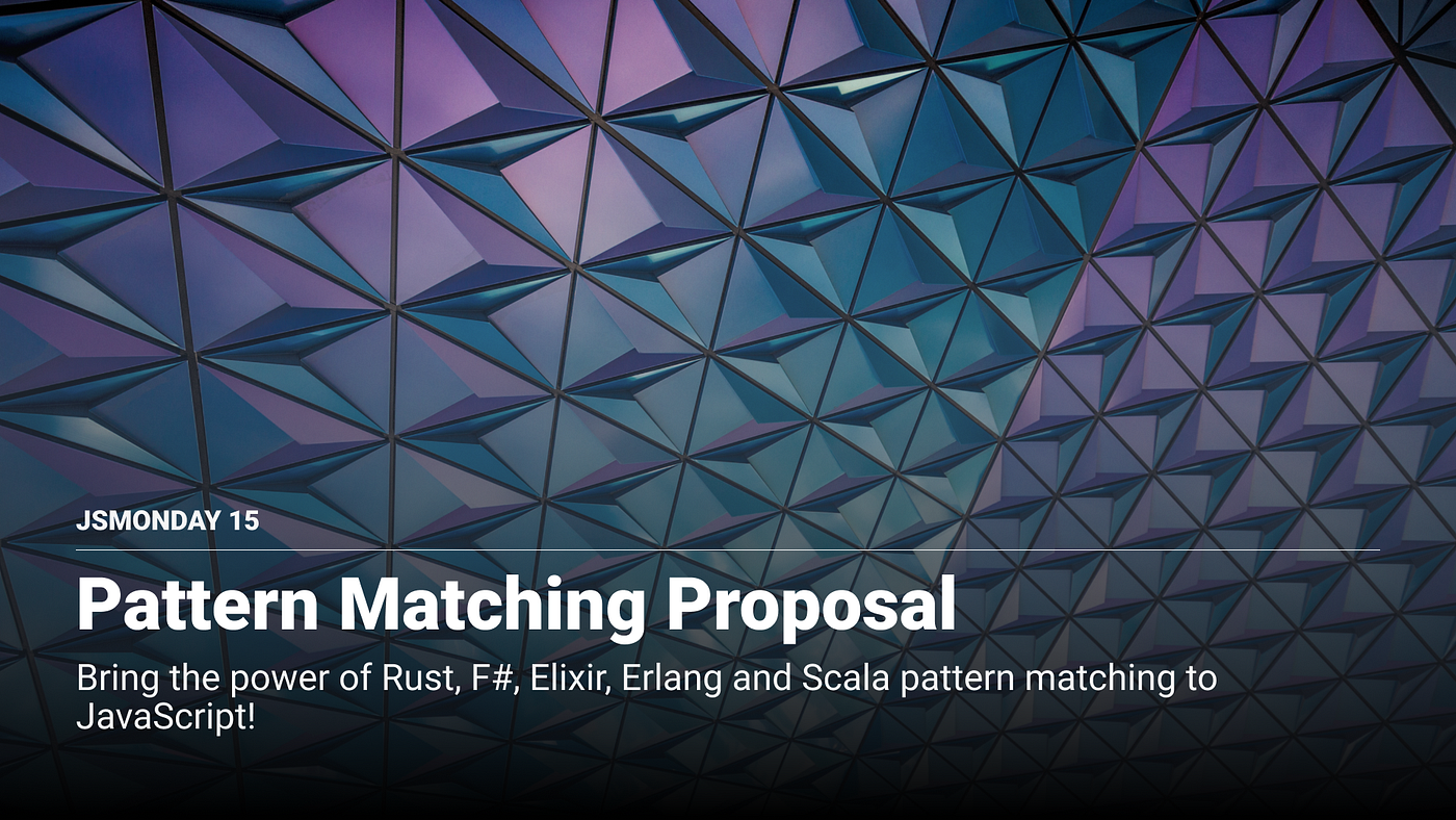 Pattern Matching Proposal. Bring the power of Rust, F#, Elixir… | by ...