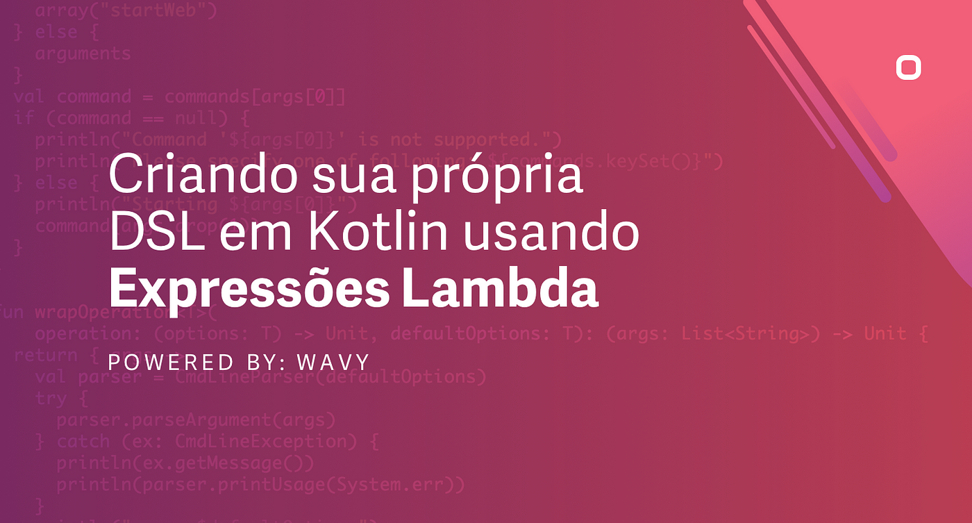 Criando sua própria DSL utilizando expressões Lambda em Kotlin | by ... Criando sua própria DSL utilizando expressões Lambda em Kotlin | by ...