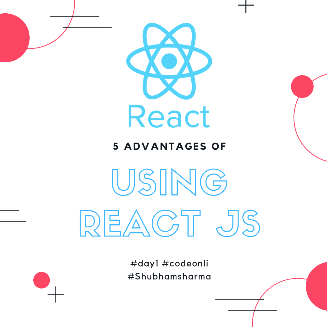 5 Advantages of Using ReactJS For Your Next Project, or, Idea. | by ...