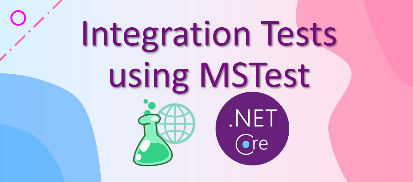 Integration Tests for ASP.NET Core Web APIs using MSTest | by Changhui ...