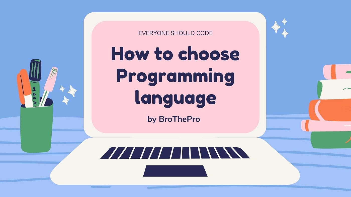 How to choose a Programming Language | by BroThePro | Medium