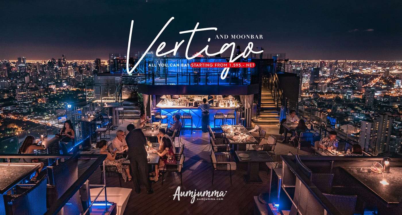 ครั้งแรกกับโปร Vertigo and Moon Bar กินดื่มไม่อั้นบน Rooftop ชั้น 61 โรงแรม Banyan Tree Bangkok ...