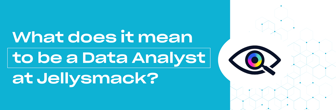 Being a Data Analyst at Jellysmack | by Serge Guillemart ...