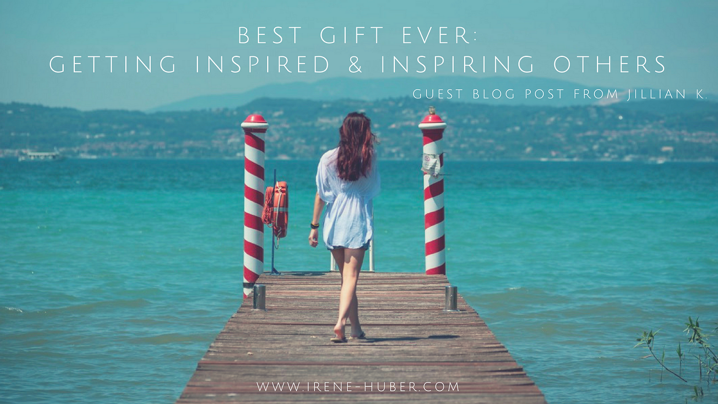 The best gift ever: Getting inspired & inspiring others! | by Irene ...