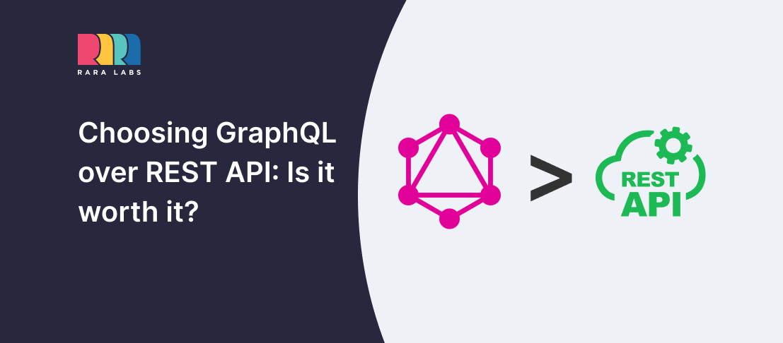 Choosing GraphQL over REST APIs: Is it worth it? | by Rara Labs | Aug ...