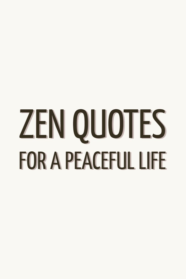 16 Zen quotes for a calmer life. Zen philosophy quotes to help you feel ...