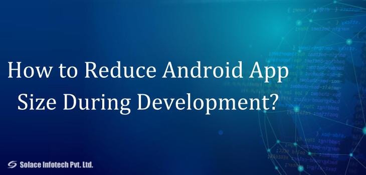 How To Reduce Android App Size During Development? | by Singh Mohit | Medium
