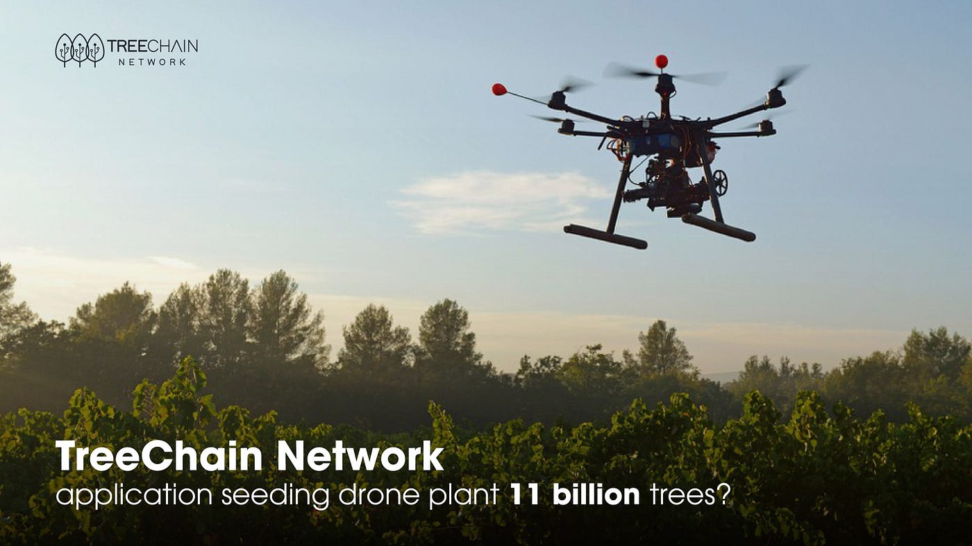 TreeChain Network application seeding drone plant 11 billion trees ...