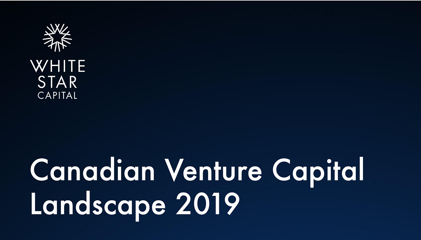 Diving into Canada’s 2019 Venture Capital Landscape | by White Star ...