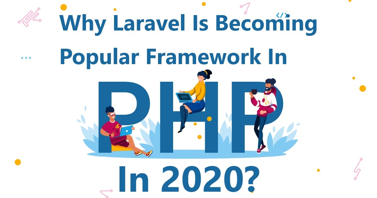Why Laravel Is Become Popular Framework In PHP In 2020? | by Connor ...