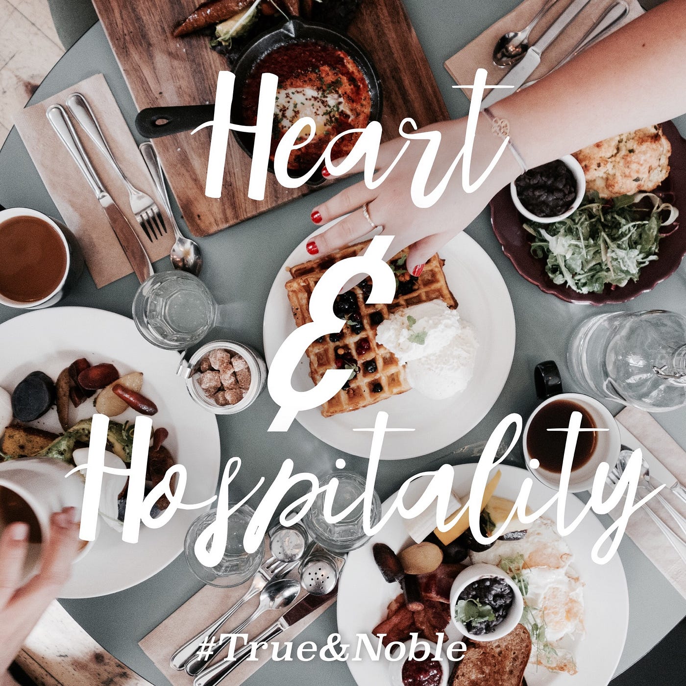 Heart and Hospitality.. Article by Hannah Haigh | by True and Noble ...