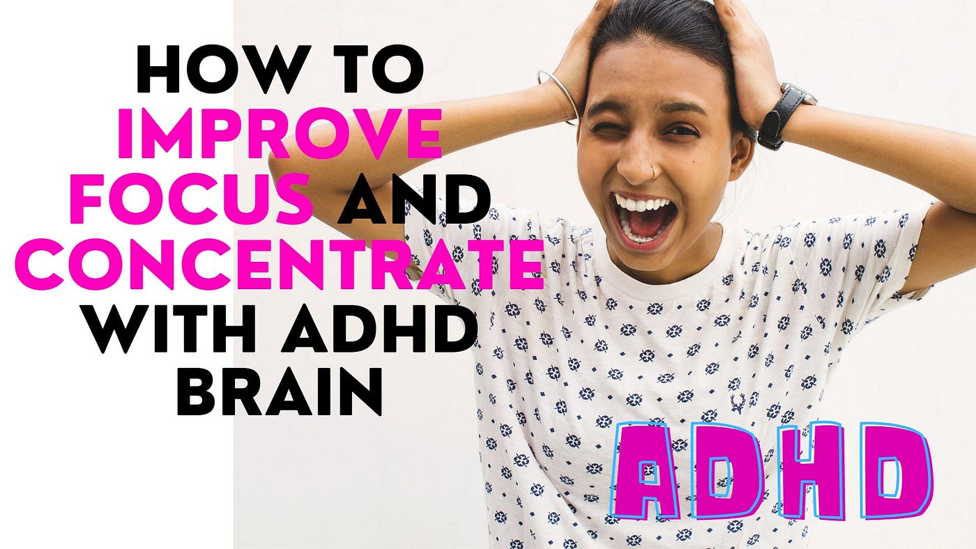 How To Improve Focus And Concentrate With ADHD Brain ILLUMINATION How To Improve Focus And Concentrate With ADHD Brain ILLUMINATION