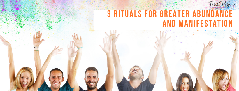 3 Rituals For Greater Abundance and Manifestation | by Trish Rock | Medium