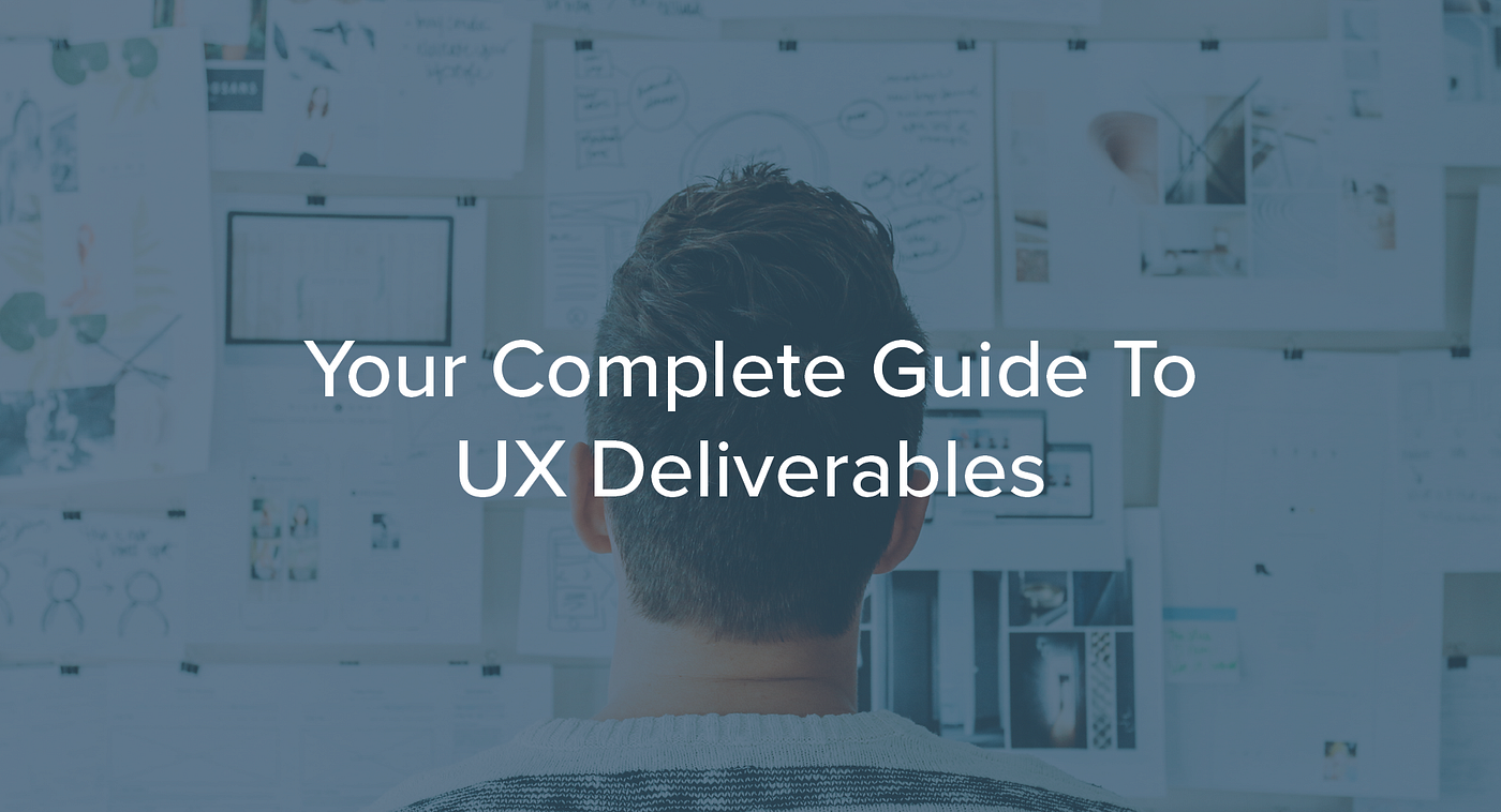 Your Complete Guide To UX Deliverables | by Codal | Medium