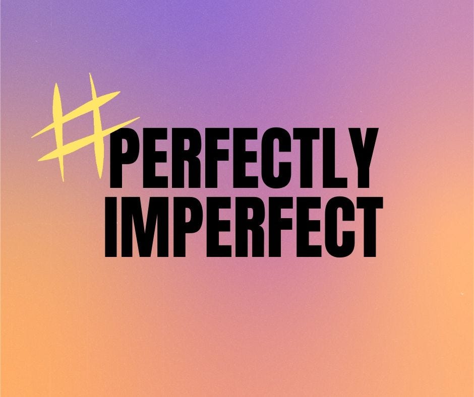 Perfectly Imperfect. Have you ever felt that you need to be… | by ...