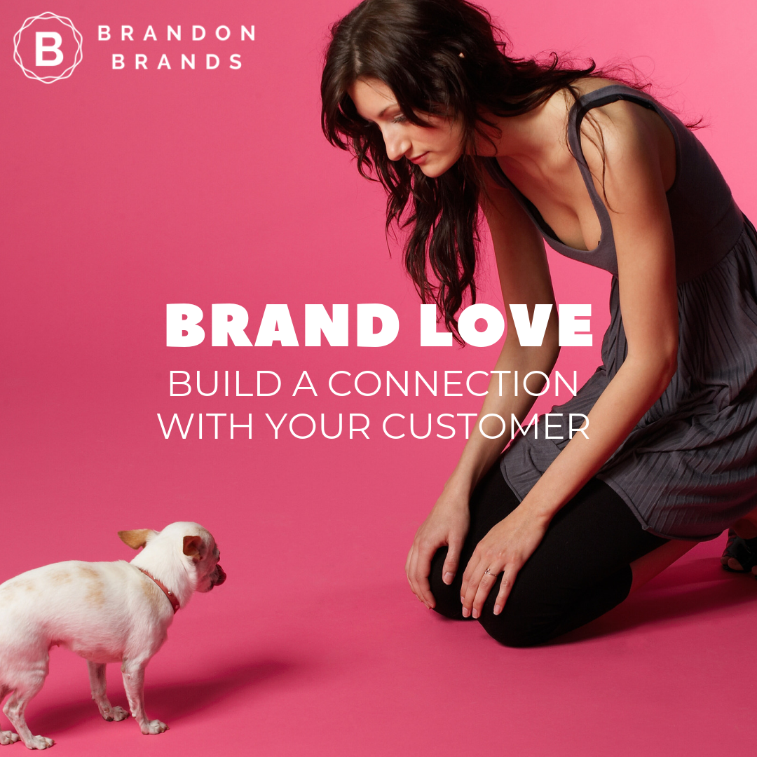 Brand Love: Build a Connection With Your Customer | by Brandon ...