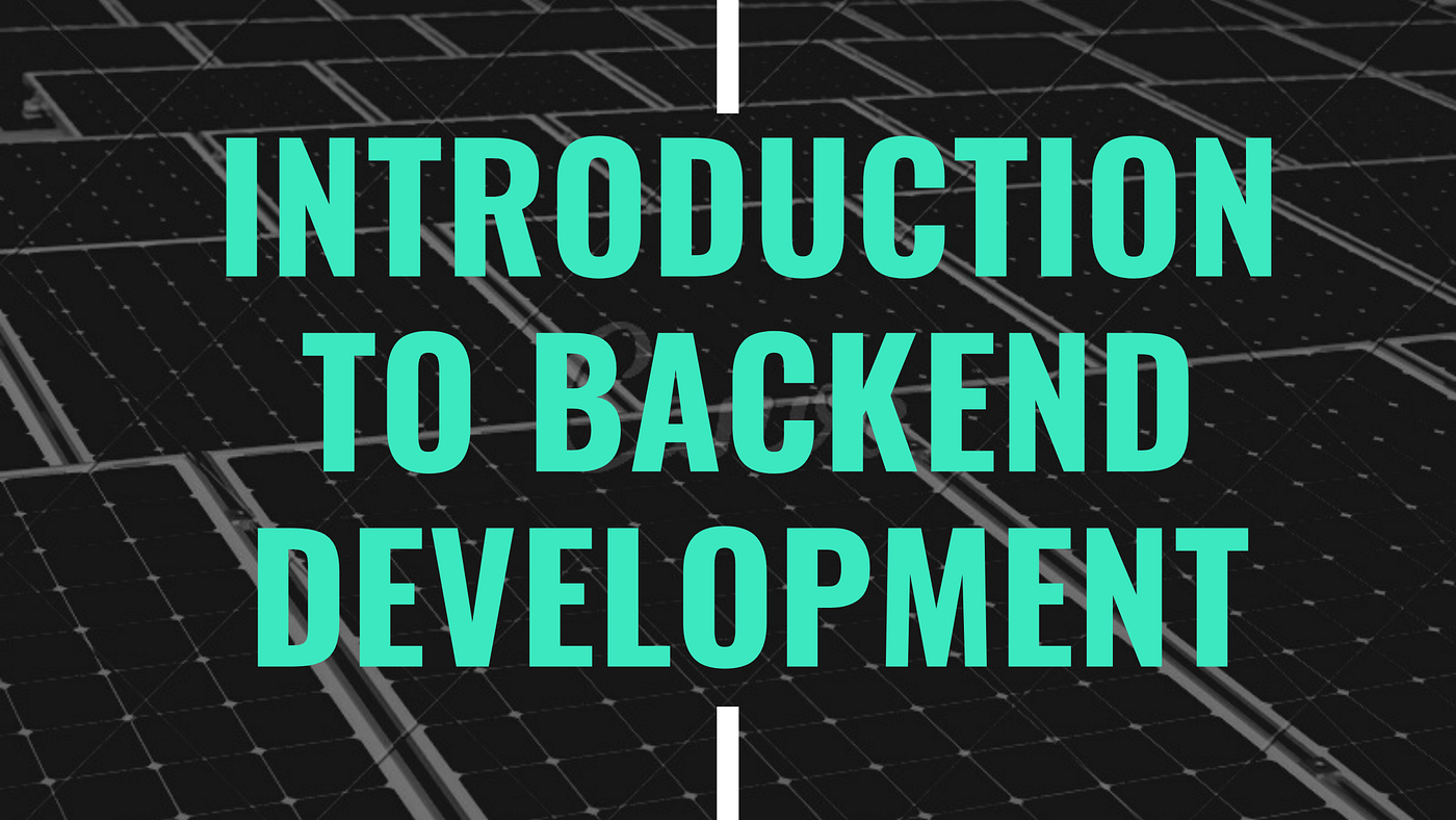 Introduction to Backend Development | by Solomon Eseme | Backend Developers | Medium