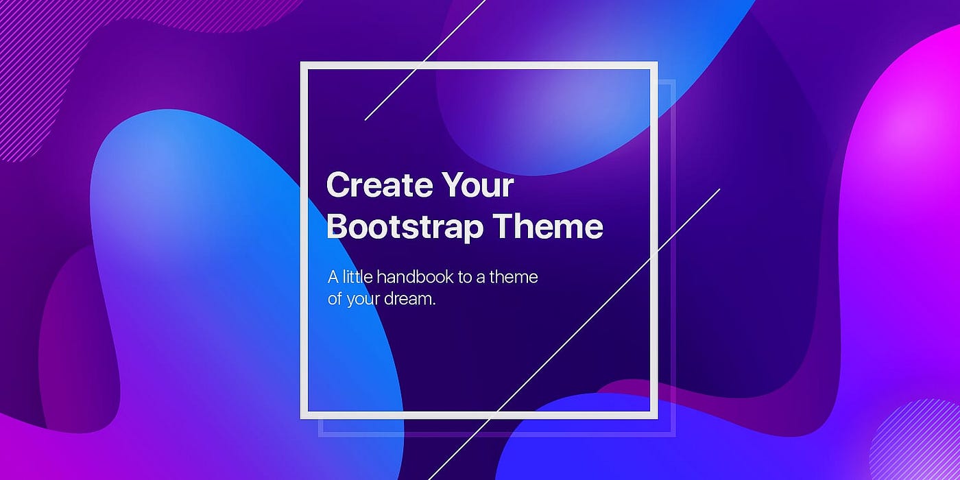 How To Create Your Custom Bootstrap Theme | by Paul Wolf | Level Up Coding