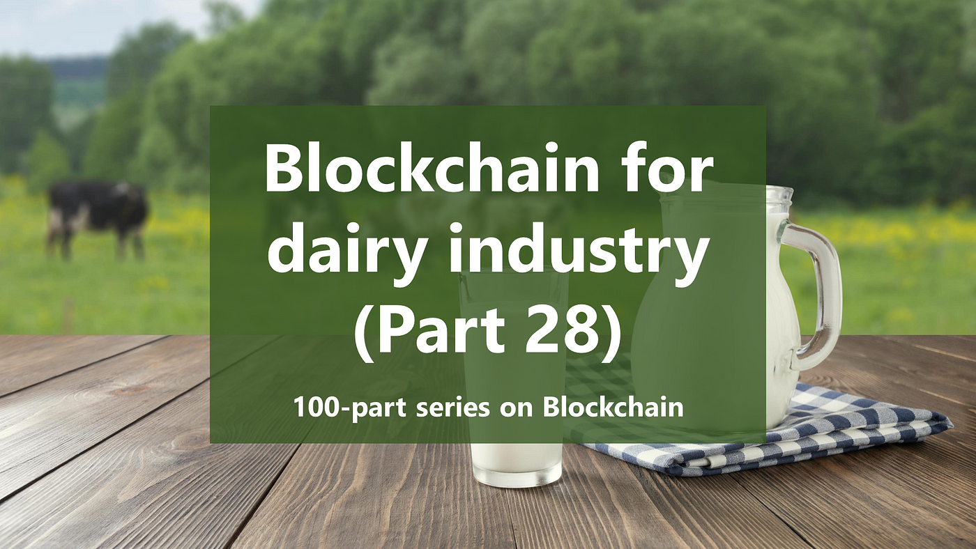 Blockchain applications in Dairy Industry (Part 28) | by Techskill Brew ... Blockchain applications in Dairy Industry (Part 28) | by Techskill Brew ...