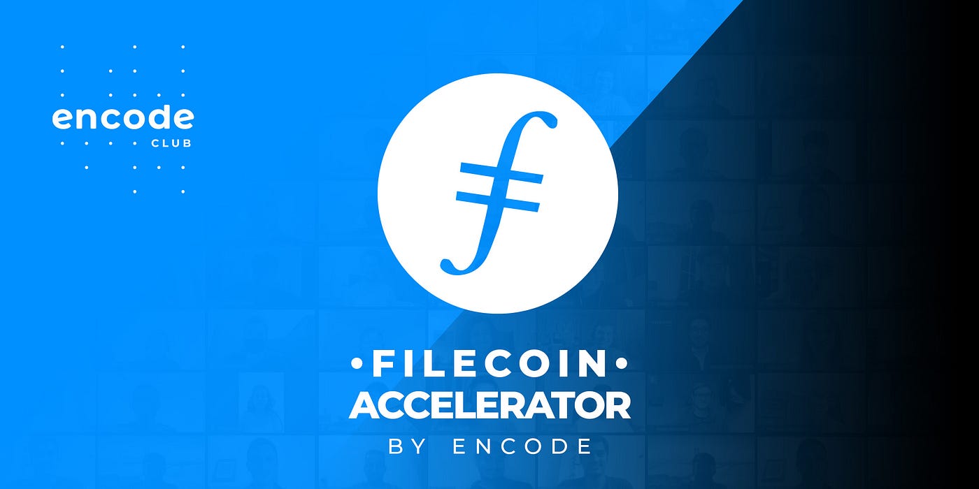 Announcing the Encode Filecoin Accelerator | by Vanessa Losic | Encode Club | Dec, 2021 | Medium