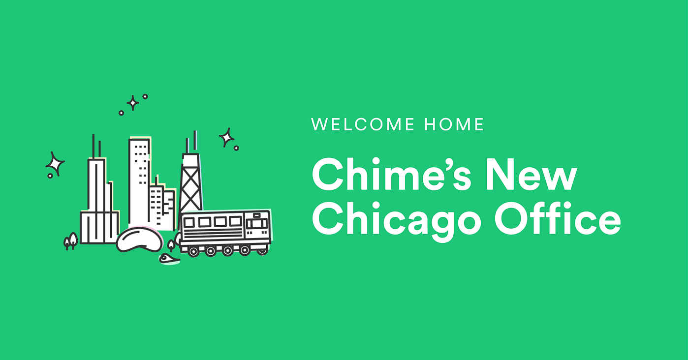Chime’s continued investment in Chicago | by Talent at Chime | Life at ...