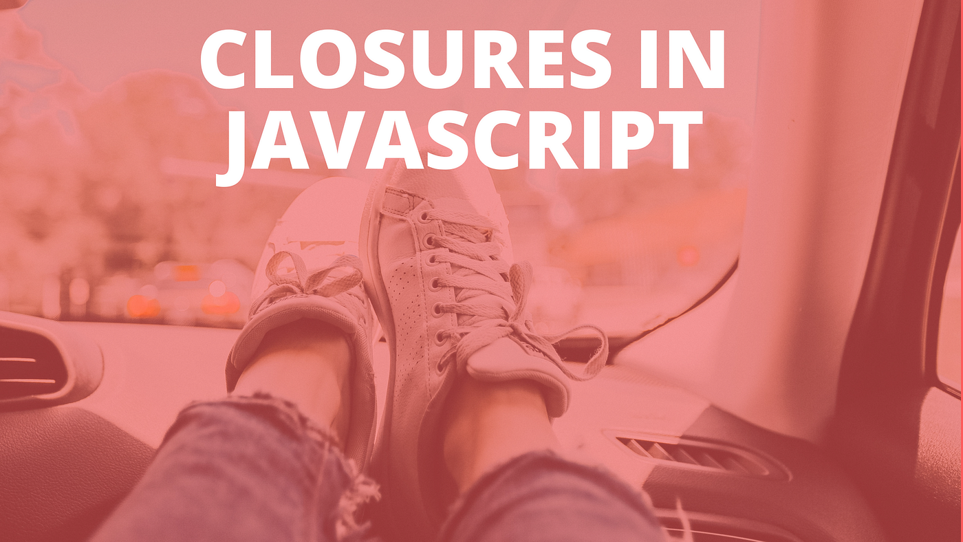 JavaScript Closure. Closure allows JavaScript to write… | by Avanti patil | Medium