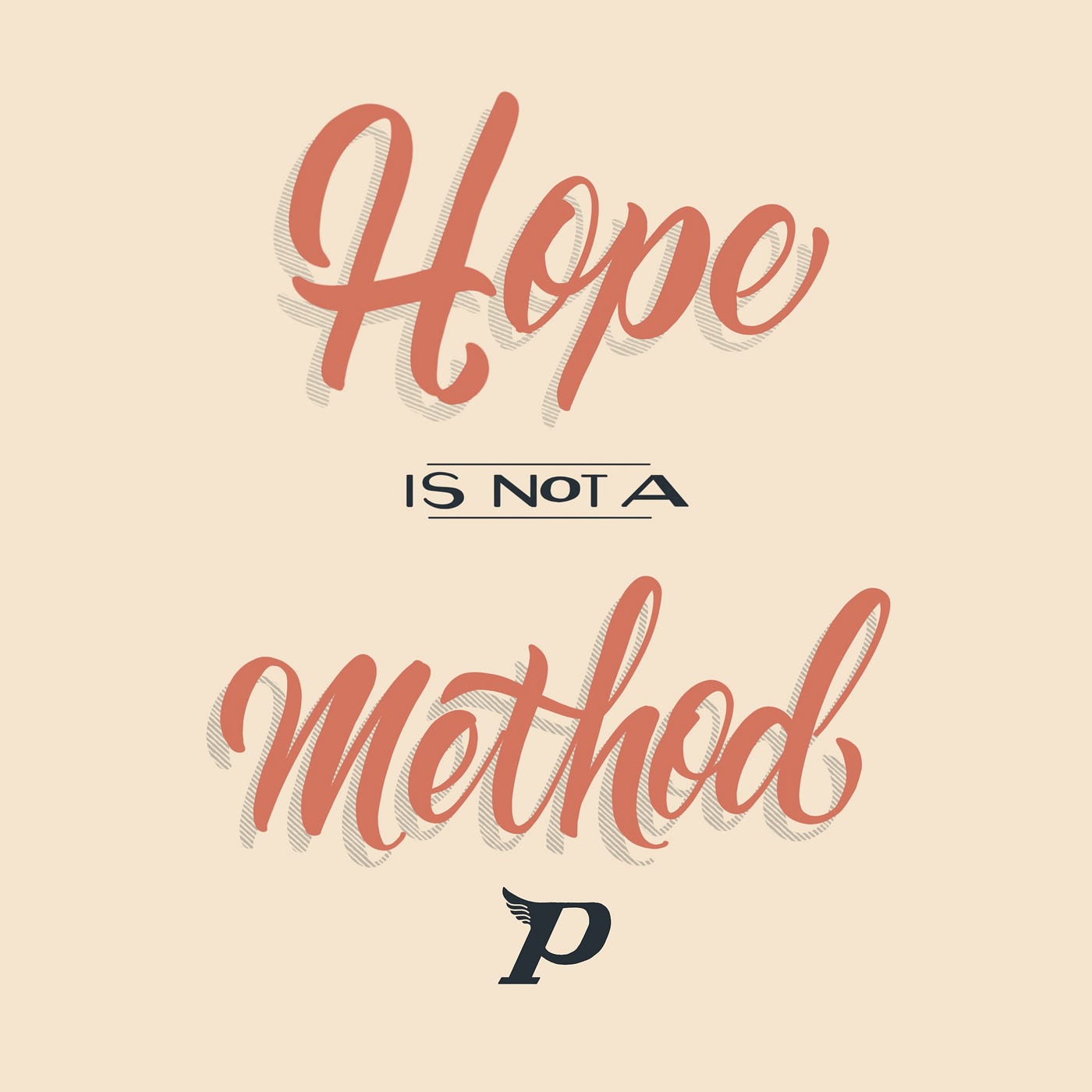 Hope is Not a Method. A lesson from one of the greatest… | by Patrick ...