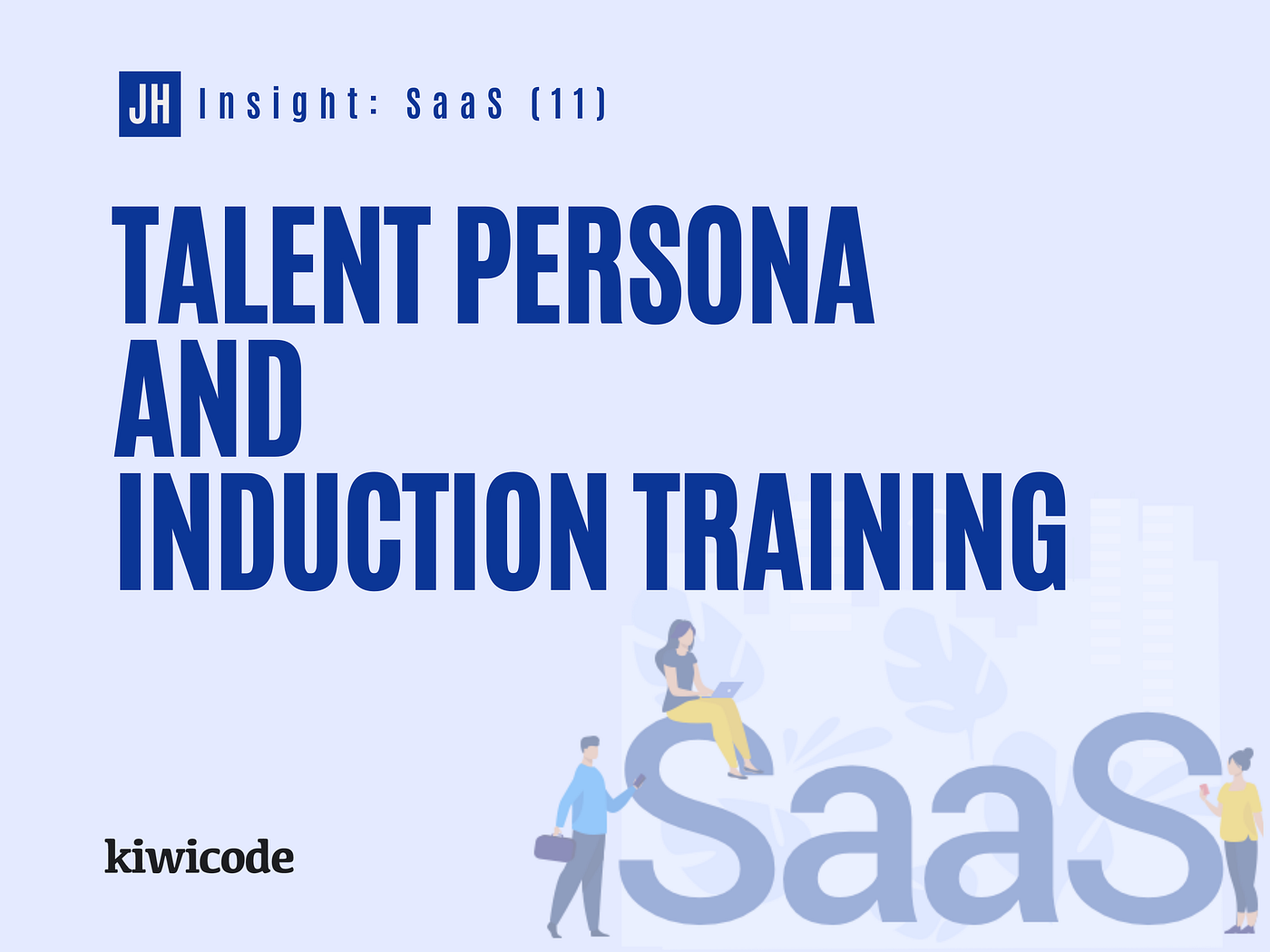 Insight: SaaS (11) Talent persona and induction training | by Jasper ...