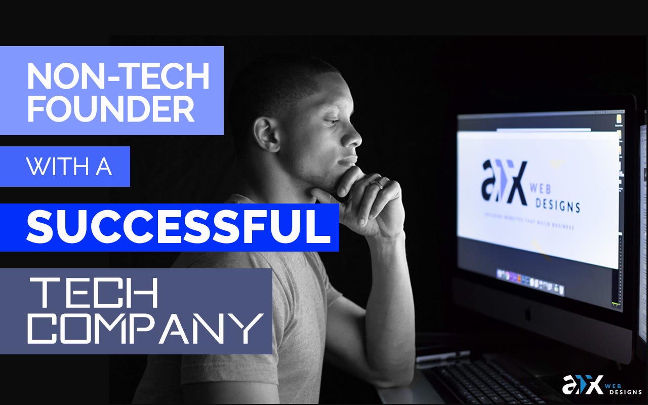 How Does a Non-Tech Founder Build a Successful Tech Company? | by ...