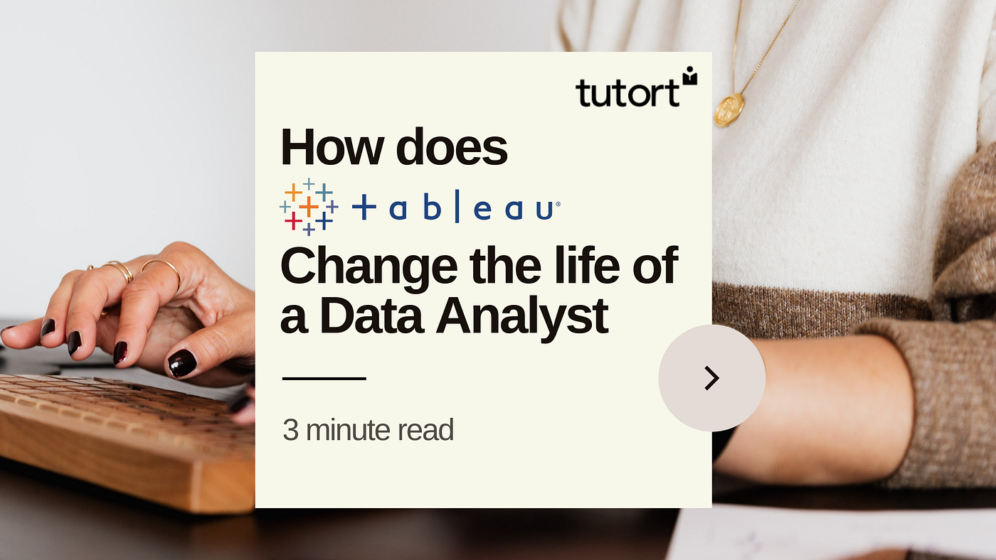 How does Tableau change the life of a Data Analyst? | by Tutort Academy ...