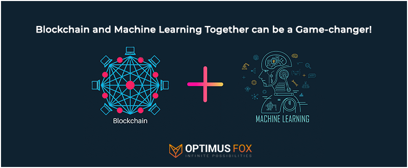 Blockchain and Machine Learning a Game Changer | by OptimusFox | Medium