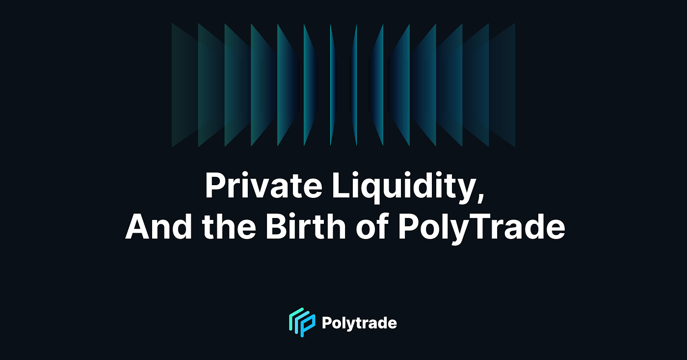 PolyTrade，A Private Liquidity Aggregator | by PolyTrade Official | Medium