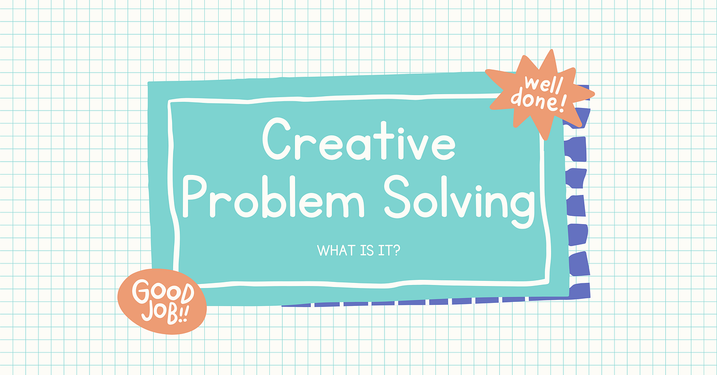 The Creative Person: Childlike Wonder & Creative Problem-Solving | by ...