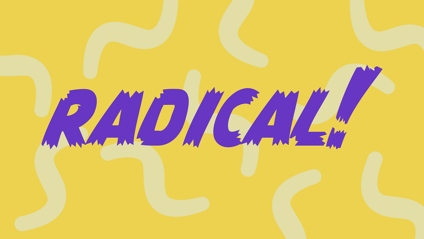 Stop calling things radical.. Why is this trend? | by Gina Knox | Medium